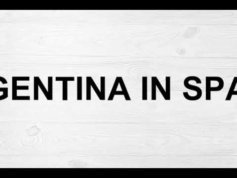 How To Pronounce Argentina In Spanish