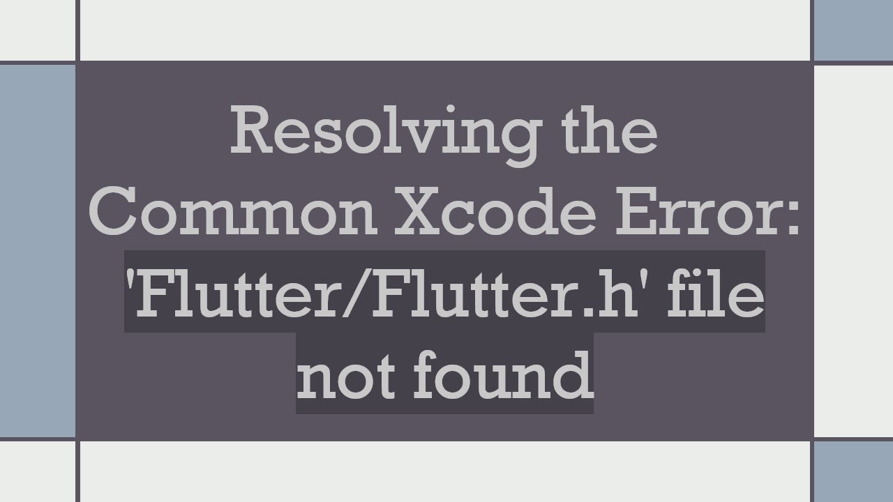 Resolving the Common Xcode Error: 'Flutter/Flutter.h' file not found