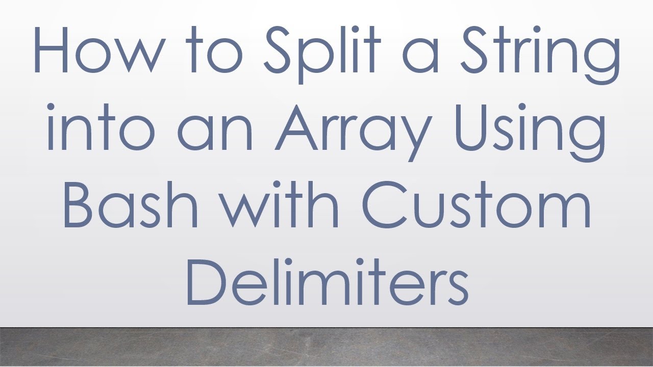 How to Split a String into an Array Using Bash with Custom Delimiters