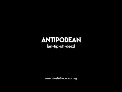 How to Pronounce "antipodean"