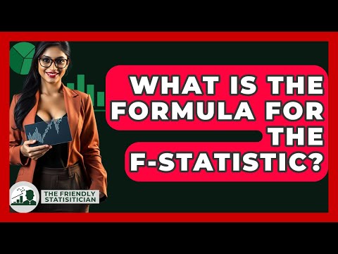 What Is The Formula For The F-statistic? - The Friendly Statistician