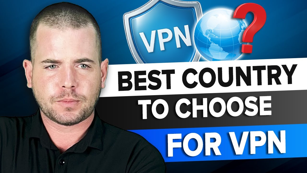 Best Country to Choose For VPN in 2026