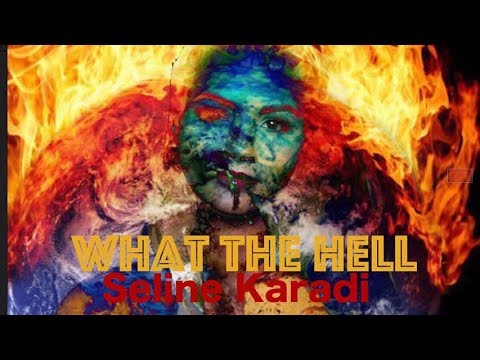 WHAT THE HELL (original song|freestyle rap) Seline Karadi