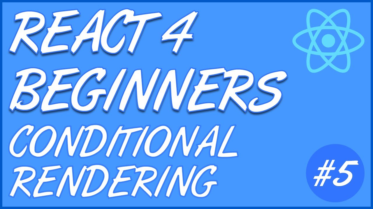 React Tutorial #5 - Conditional Rendering