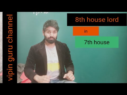 8th house lord in 7th house results (आठवें भाव का मालिक सातवें भाव में क्या फल देगा?) vipin vaidh