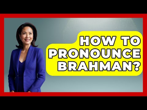 How To Pronounce Brahman? - Spiritual Universe Unlocked