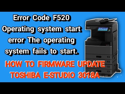 How To Toshiba e-studio 3018a Remove Error Code F520 How To Firmware Update Toshiba e-studio 3018a