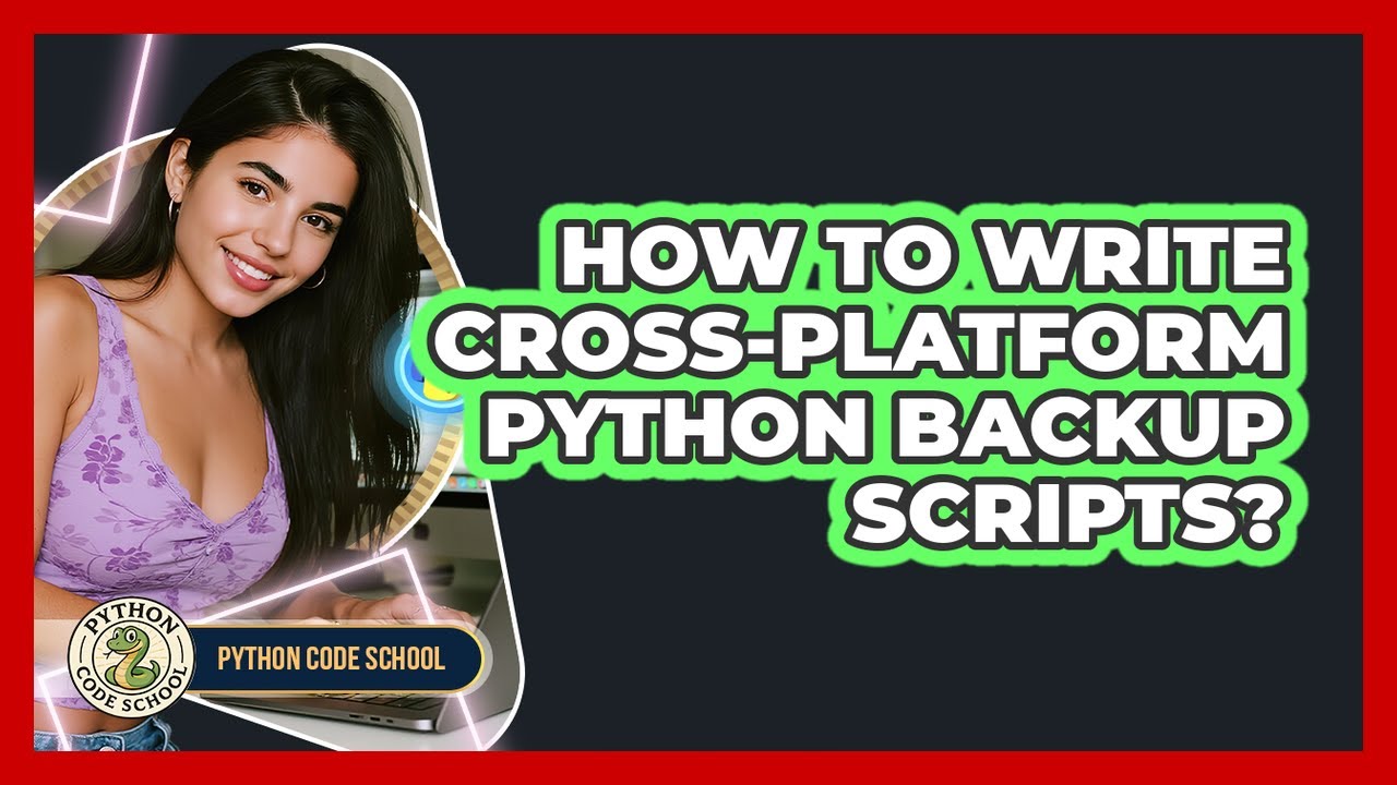 How To Write Cross-platform Python Backup Scripts? - Python Code School