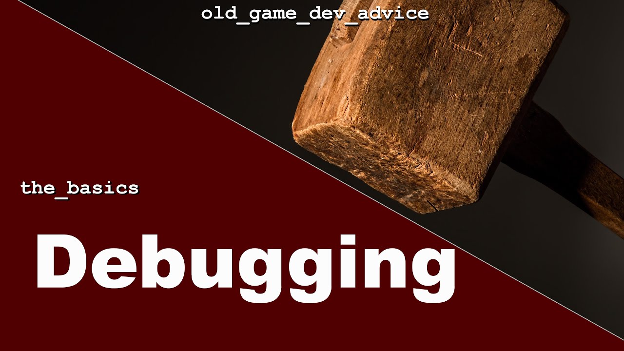 Videogame Debugging - the Basics