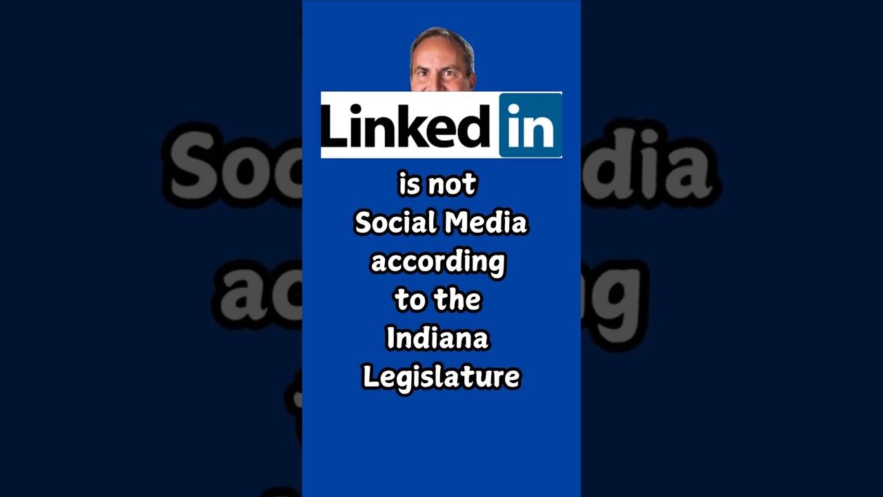 Indiana Legislator thinks his Social Media Ban Doesn't apply to Linkedin