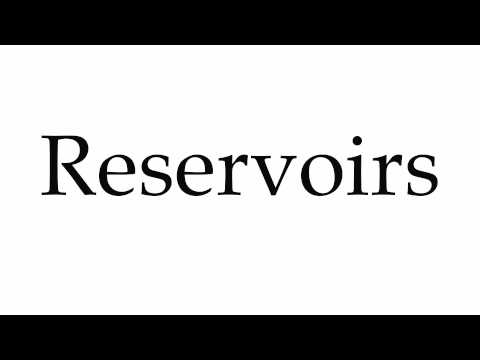 How to Pronounce Reservoirs