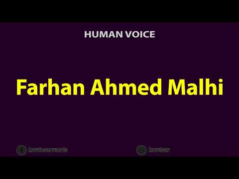 How To Pronounce Farhan Ahmed Malhi