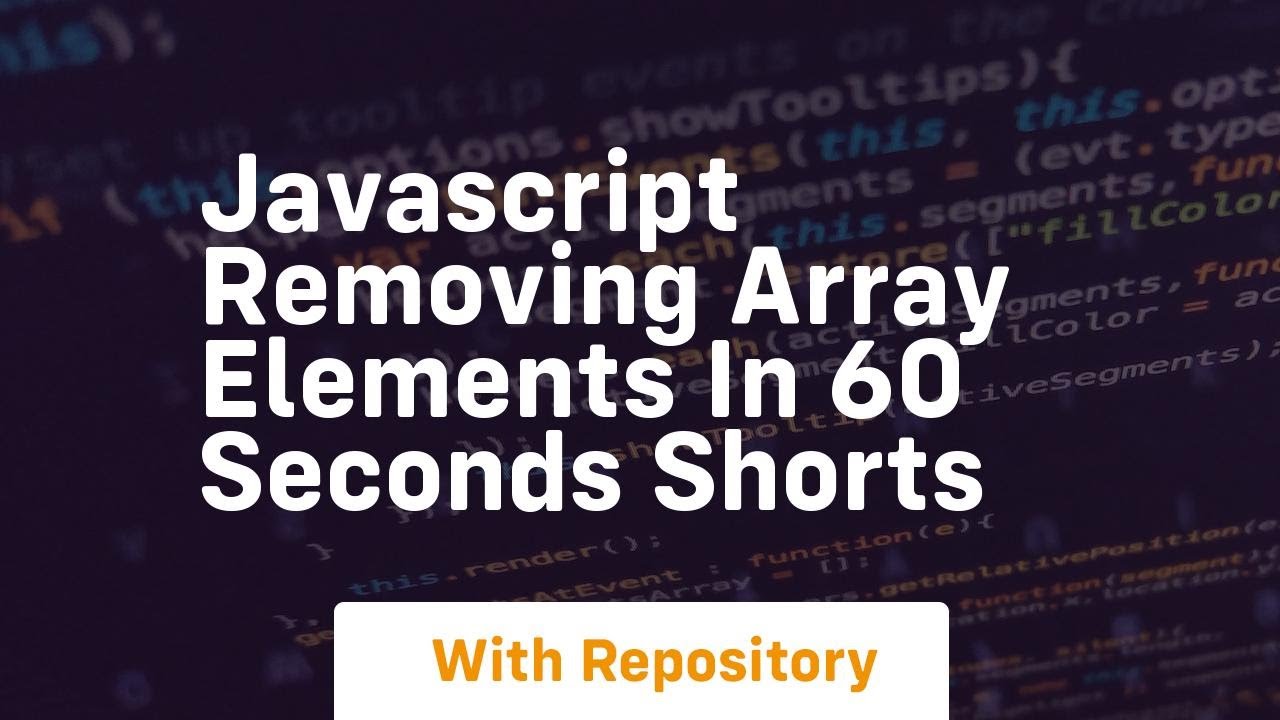 Javascript removing array elements in 60 seconds shorts