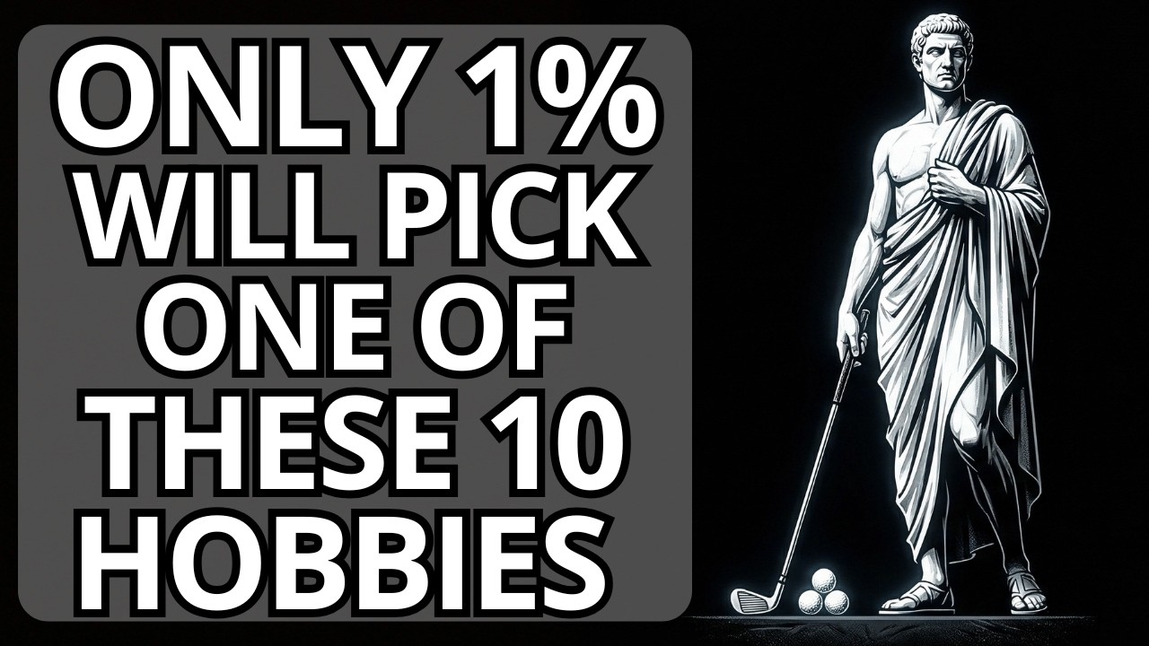 10 Hobbies for Those Who Truly Want to Change Their Life | Stoic Wisdom