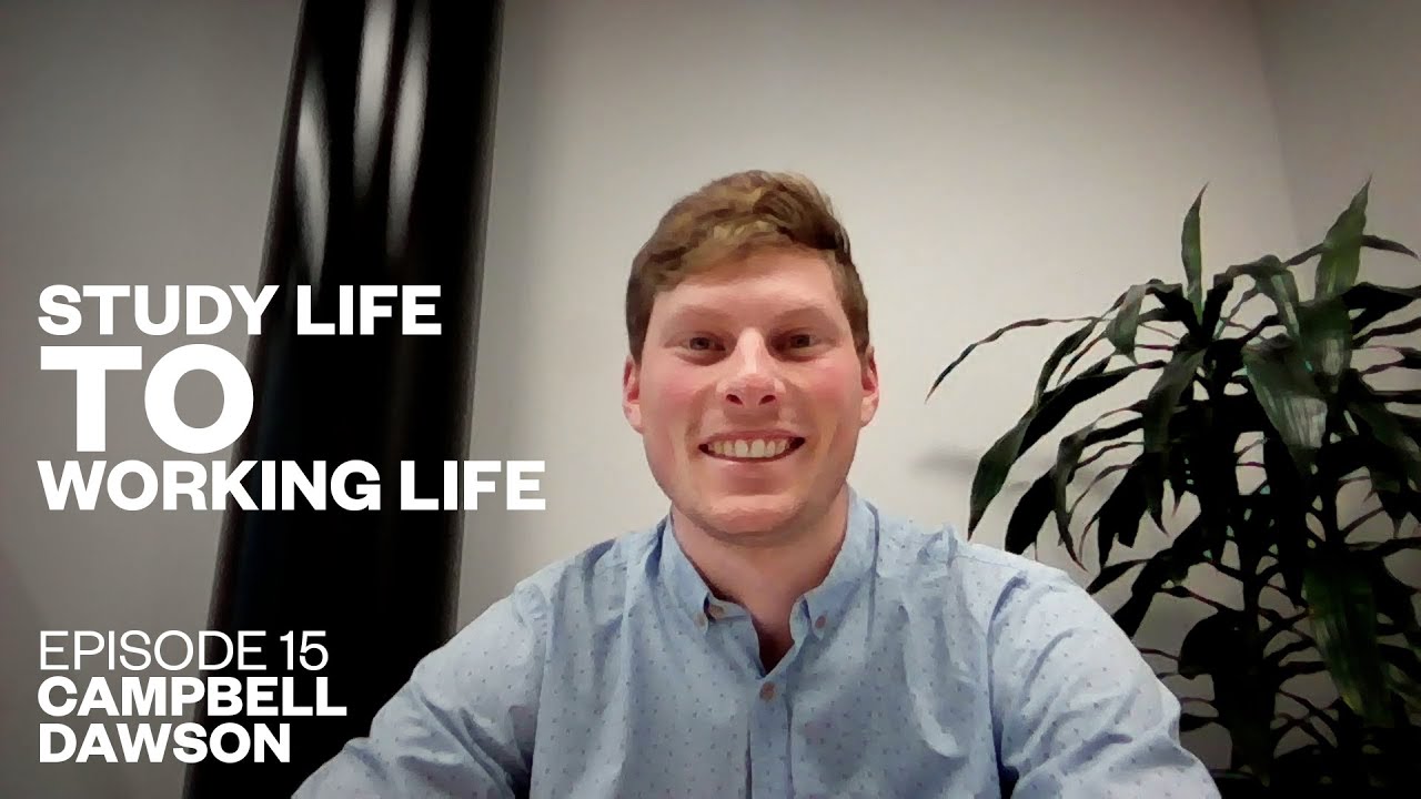 Campbell Dawson :: Structural Engineer at BCD Group! Study Life To Working Life :: EPISODE 15