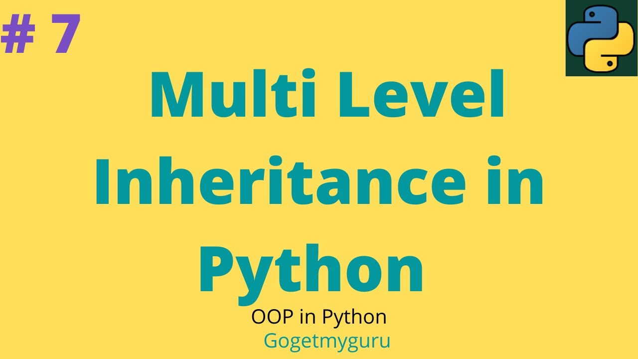 # 7 Multi Level Inheritance in Python | OOP in Python