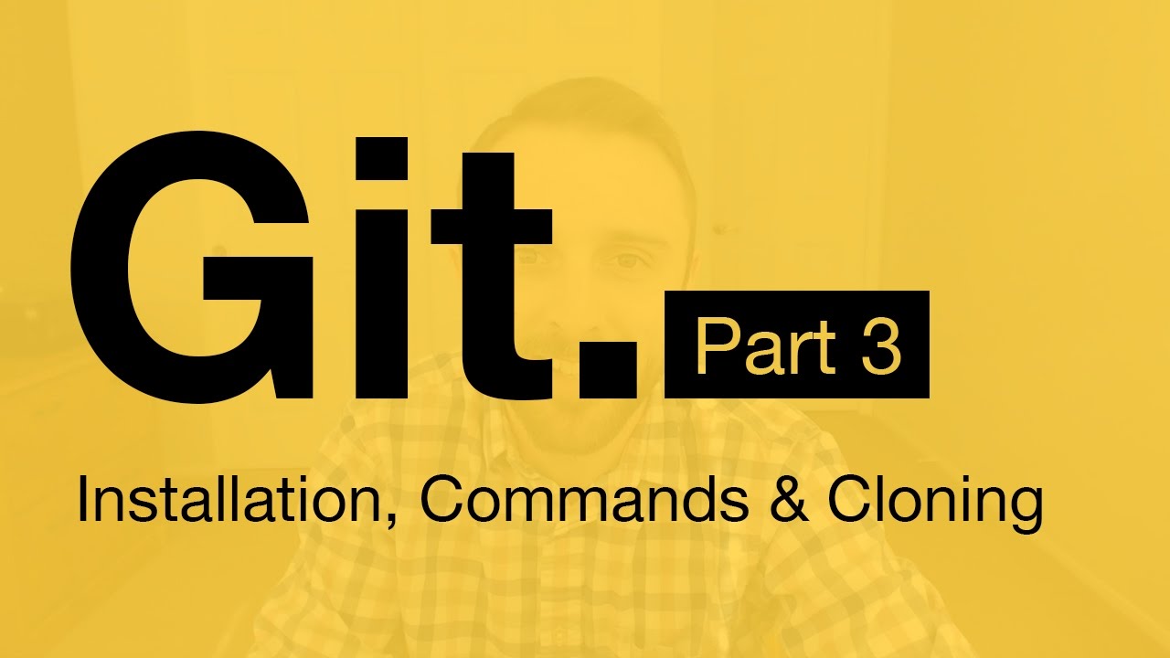 Git Tutorial Part 3: Installation, Command-line & Clone