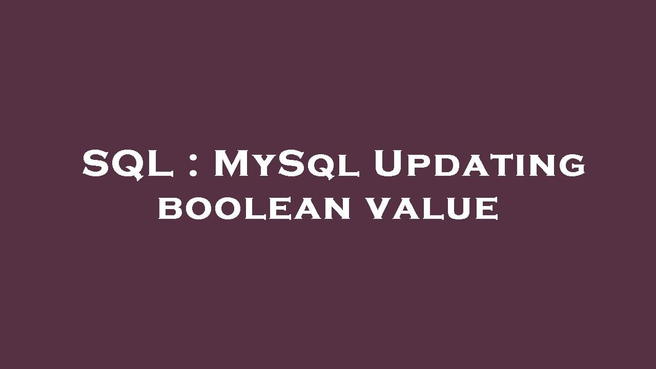 SQL : MySql Updating boolean value