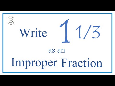 Write 1 1/3 as an Improper Fraction