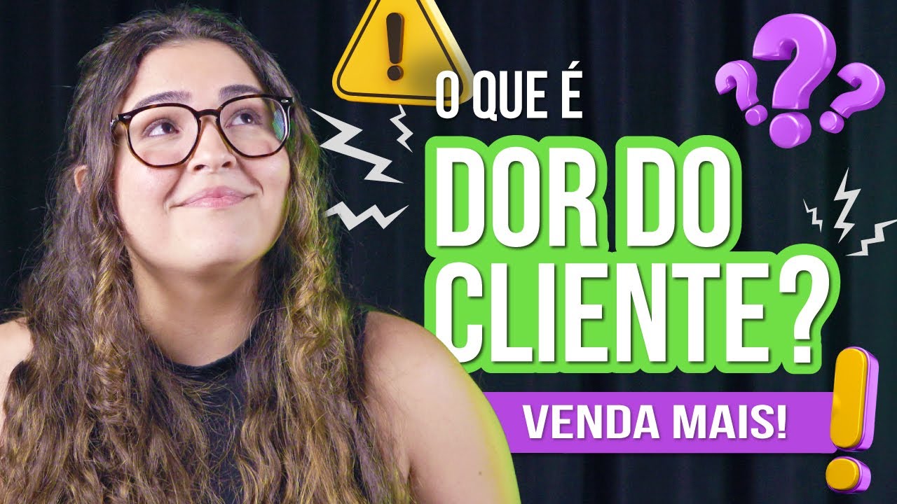 Como descobrir a dor do cliente + checklist de perguntas