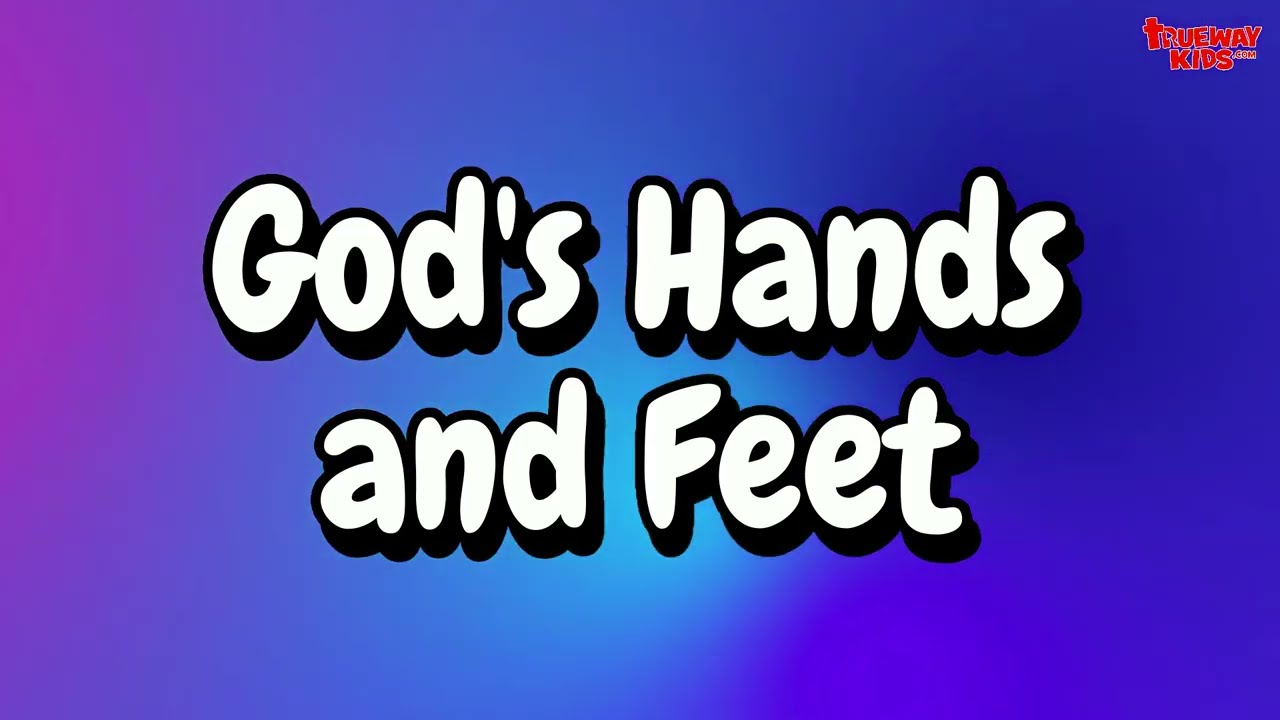 God's Hands and Feet - Kids' Bible Song About Serving Others