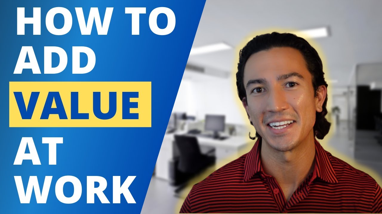HOW TO ADD VALUE AT WORK: 6 Tips To Make Your Boss and Employer Happy