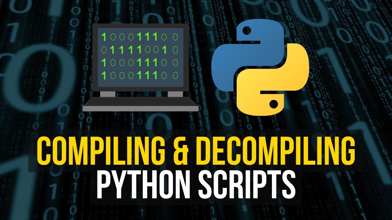 Compiling & Decompiling Python Scripts