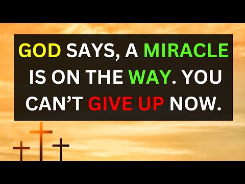 God says, A MIRACLE Is On The WAY | god message today | god message now | god message for me today |