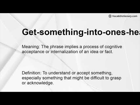 Get-something-into-ones-head Meaning