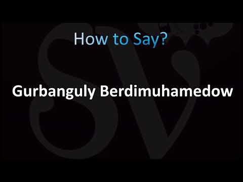 How to Pronounce Gurbanguly Berdimuhamedow (CORRECTLY!)