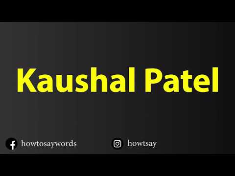 How To Pronounce Kaushal Patel