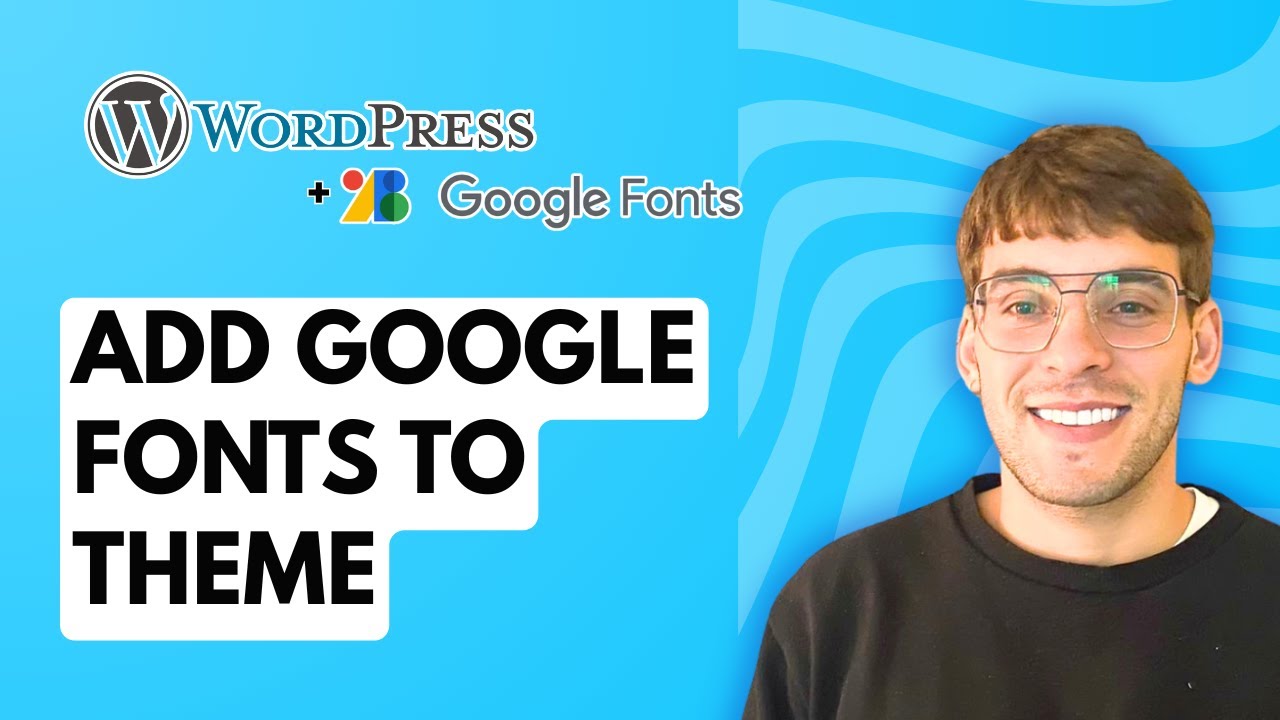 How to Add Google Fonts to WordPress Theme [2026 Full Guide]
