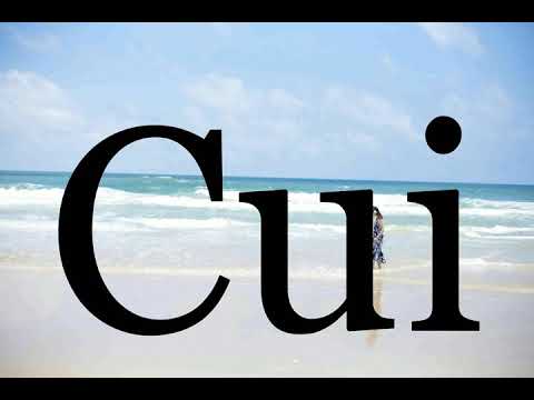 How To Pronounce Cui🌈🌈🌈🌈🌈🌈Pronunciation Of Cui