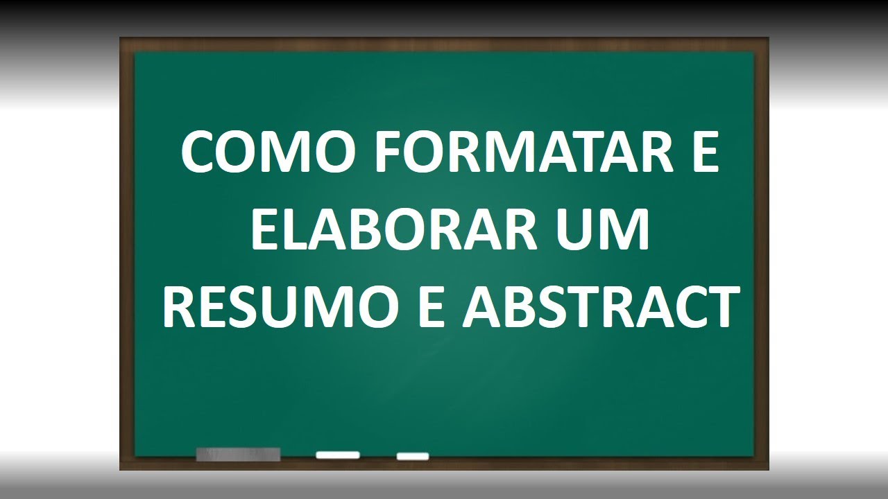 Como formatar e elaborar o resumo e abstract de um trabalho acadêmico