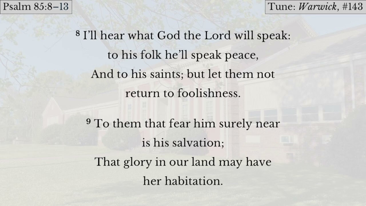 Psalm 85:8-13 Tune: Warwick