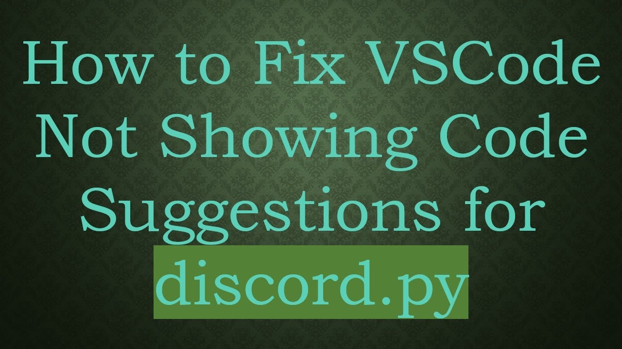 How to Fix VSCode Not Showing Code Suggestions for discord.py