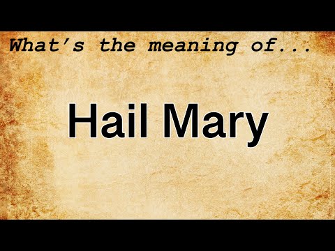 Hail Mary Meaning : Definition of Hail Mary