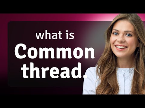 Understanding "Common Thread": A Guide to English Idioms