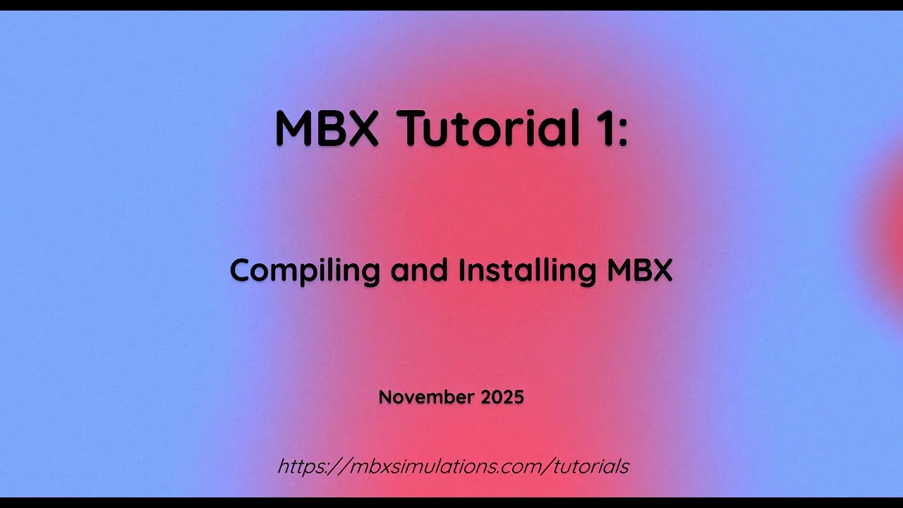 MBX Tutorial 1: Compiling and Installing MBX