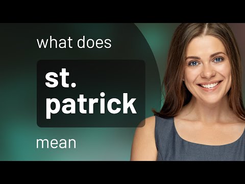 St. patrick • ST. PATRICK definition