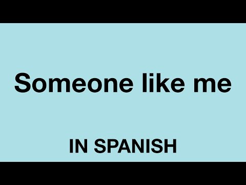 How To Say (Someone like me) In Spanish