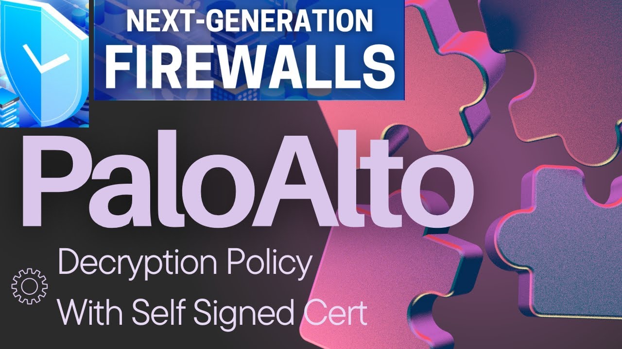 PaloAlto Firewall || Decryption Policy || Self Signed Certificate ||
