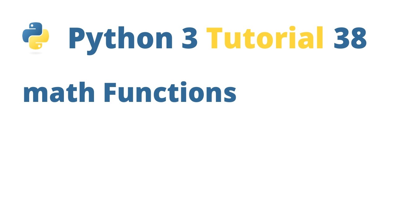 Python 3 Tutorial 38 - math Functions