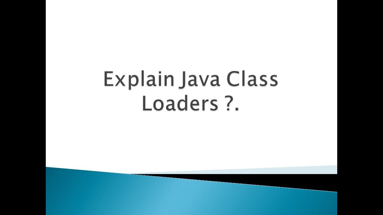 Explain Java Class Loaders ?. (Java Interview Questions and Answers)