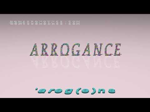 arrogance - pronunciation + Examples in sentences and phrases