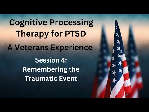 Cognitive Processing Therapy (CPT) for PTSD - Session 4