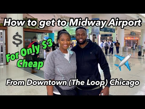 How to get to Midway Airport from Downtown (The Loop) Chicago for Cheap!