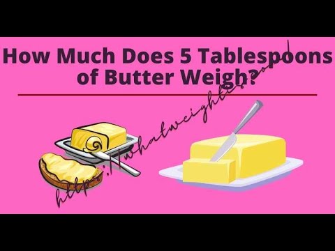 How Much Does 5 Tablespoons of Butter Weigh?