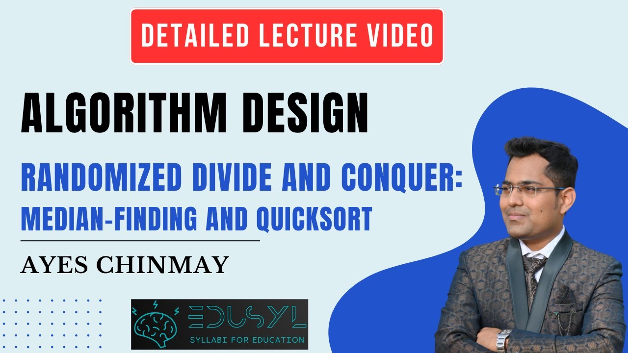 Algorithm Design | Randomized Algorithm | Randomized Divide and Conquer:  Median-Finding & Quicksort