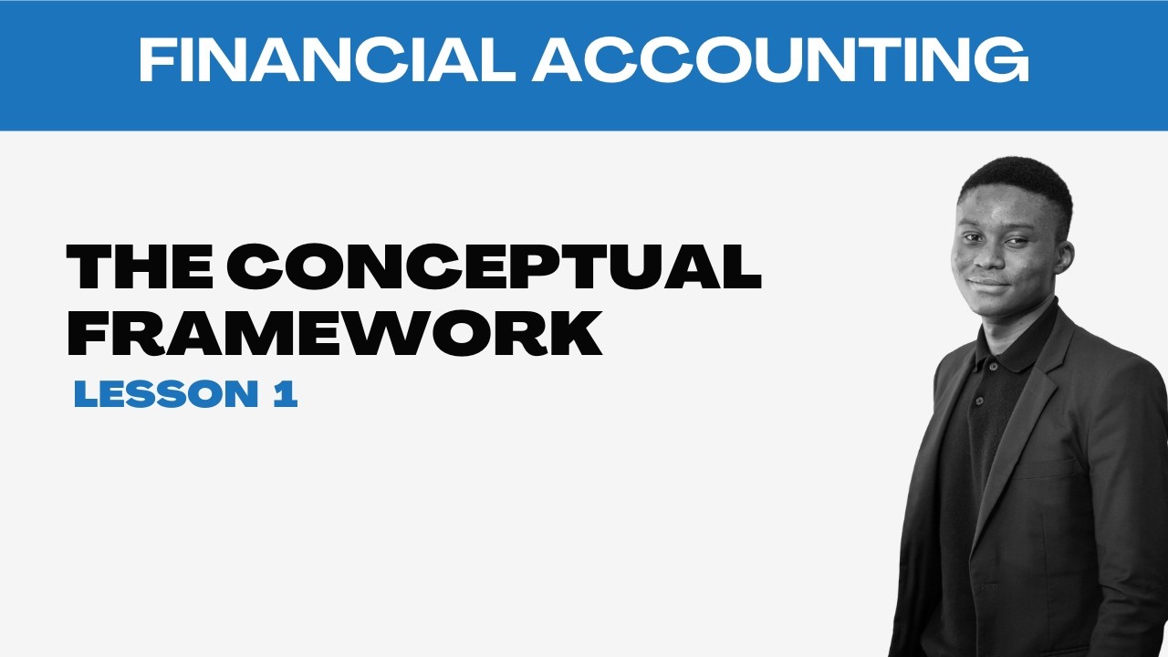 Financial Accounting 1 | Intro to Financial Accounting + The Conceptual Framework | Lesson 1